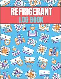 Refrigerant log book: refrigerant tracking log book, keep a record of ...