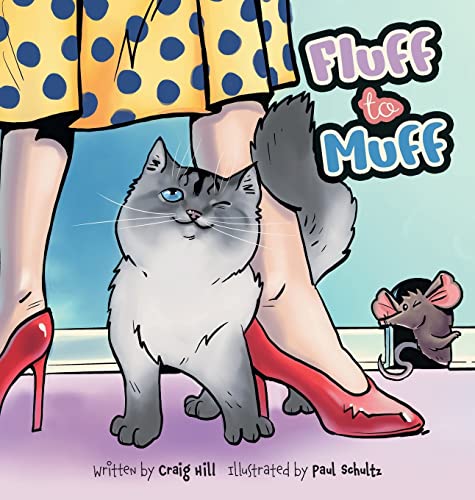 Fluff to Muff: Hill, Craig, Schultz, Paul: 9781039144354: Amazon.com: Books