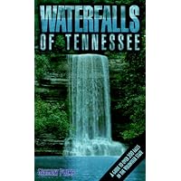 Waterfalls of Tennessee: A Guide to Over 200 Falls in the Volunteer ...