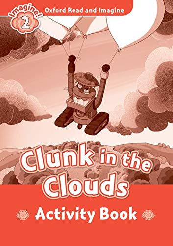 Oxford Read and Imagine 2. Clunk in the Clouds Activity Book: Shipton ...