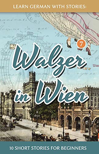 Buy Learn German With Stories Walzer In Wien 10 Short Stories For buy-learn-german-with-stories-walzer-in-wien-10-short-stories-for