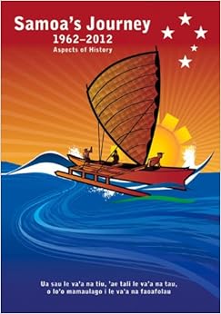 Samoa's Journey 1962–2012: Aspects of History: Malama Meleisea ...