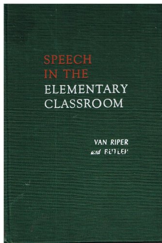 Speech in the Elementary Classroom: Charles Van Riper,Katharine G ...