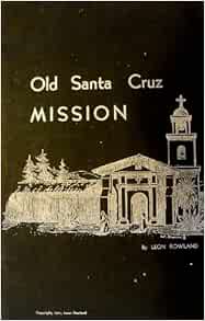 OLD SANTA CRUZ MISSION: Amazon.com: Books