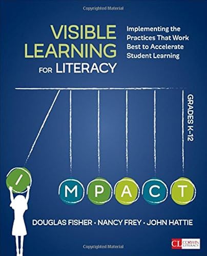 Visible Learning for Literacy, Grades K-12: Implementing the Practices ...
