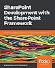SharePoint Development with the SharePoint Framework: Design and implement state-of-the-art ...