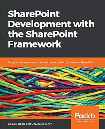 SharePoint Development with the SharePoint Framework: Design and ...