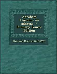 Abraham Lincoln: An Address - Primary Source Edition: 1822-1897 ...