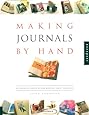 Making Journals by Hand: 20 Creative Projects for Keeping Your Thoughts ...