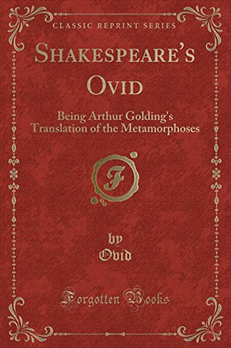Shakespeare's Ovid: Being Arthur Golding's Translation of the ...