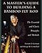 A Master's Guide to Building a Bamboo Fly Rod: Hoagy B. Carmichael ...