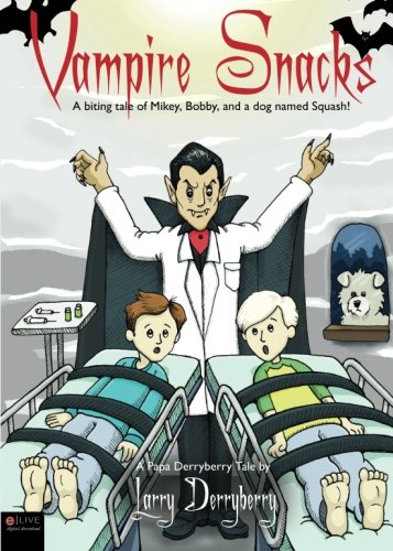 Vampire Snacks (Papa Derryberry Tales): Larry Derryberry: 9781617390906 ...