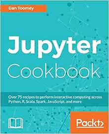 Jupyter Cookbook: Over 75 recipes to perform interactive computing ...