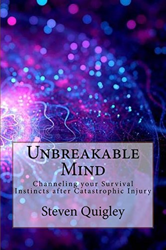 Unbreakable Mind: Channeling your Survival Instincts after Catastrophic ...