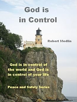 God is in Control: God is in control of the world and God is in control ...