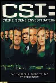 CSI: Crime Scene Investigation: The Insider's Guide to the TV ...
