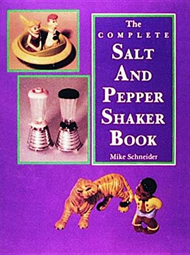 The Complete Salt and Pepper Shaker Book: Schneider, Mike ...