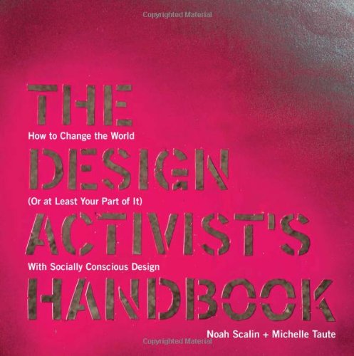 The Design Activist's Handbook: How to Change the World (Or at Least ...