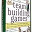 The Big Book of Team Building Games: Trust-Building Activities, Team ...
