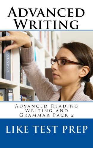 Advanced Writing: Advanced Reading Writing and Grammar Pack 2: Prep ...
