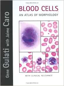 Blood Cells An Atlas of Morphology with Clinical Relevance ...