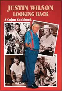 Justin Wilson Looking Back: A Cajun Cookbook: Wilson, Justin ...