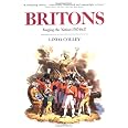 Britons: Forging the Nation 1707-1837: Colley, Professor Linda ...