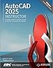 AutoCAD 2025 Instructor: A Student Guide for In-Depth Coverage of AutoCAD's Commands and ...