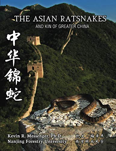 The Asian Ratsnakes and Kin of Greater China: Messenger, Kevin Robert ...