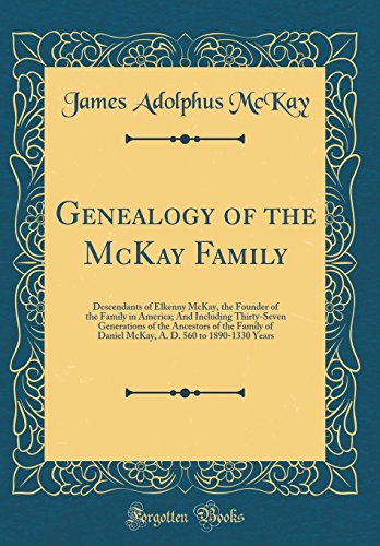 Genealogy of the McKay Family: Descendants of Elkenny McKay, the ...