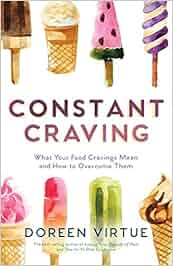 Constant Craving: What Your Food Cravings Mean and How to Overcome Them ...