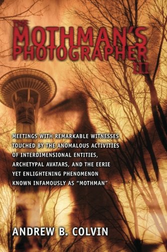Amazon.com: The Mothman's Photographer III: Meetings with Remarkable ...