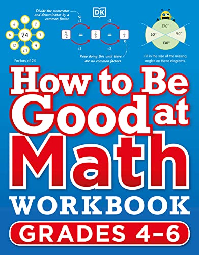 How to Be Good at Math Workbook, Grades 4-6: The simplestâ€“ever visual ...
