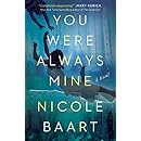You Were Always Mine: A Novel: Nicole Baart: 9781501133626: Amazon.com: Books