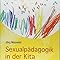 Sexualpädagogik in der Kita: Kinder schützen, stärken, begleiten : Maywald, Jörg, Schmidt ...