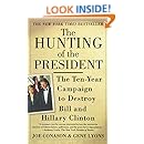 The Hunting of the President: The Ten-Year Campaign to Destroy Bill and ...