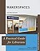 Amazon.com: Makerspaces: A Practical Guide for Librarians (Practical Guides for Librarians ...