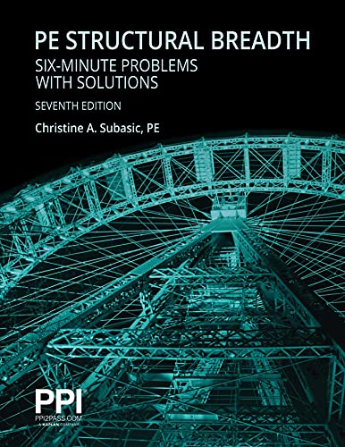 PPI PE Structural Breadth Six-Minute Problems with Solutions, 7th Edition – Exam-Like Practice ...