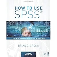 How to Use SPSS®: A Step-By-Step Guide to Analysis and Interpretation: Cronk, Brian C ...