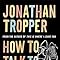 How to Talk to a Widower: Amazon.co.uk: Jonathan Tropper: 9780752893198 ...