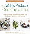The Wahls Protocol Cooking for Life: The Revolutionary Modern Paleo ...