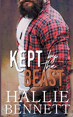 Kept by the Beast (Lumberjacks of High Ridge): Bennett, Hallie ...
