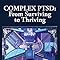 Complex PTSD: From Surviving to Thriving: A Guide and Map for ...