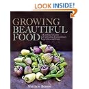 Amazon.com: Growing Beautiful Food: A Gardener's Guide to Cultivating ...