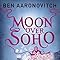 Amazon.com: Moon Over Soho (Rivers of London) (9780345524591): Ben ...