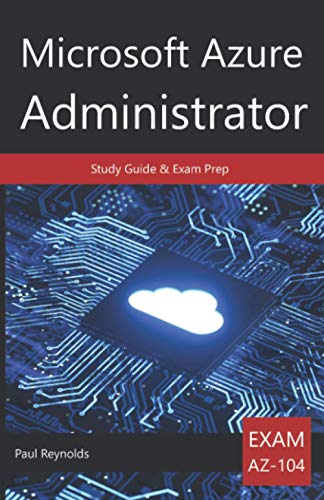 Microsoft Azure Administrator AZ-104 Study Guide & Exam Prep: Reynolds ...