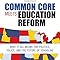 Amazon.com: Common Core Meets Education Reform: What It All Means for ...