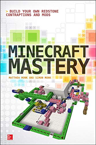 Minecraft Mastery: Build Your Own Redstone Contraptions and Mods: Monk ...