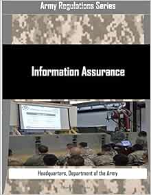 Information Assurance (Army Regulations Series): Headquarters ...