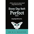 Amazon.com: Every Day Isn't Perfect: Volume I: Change Begins With You ...